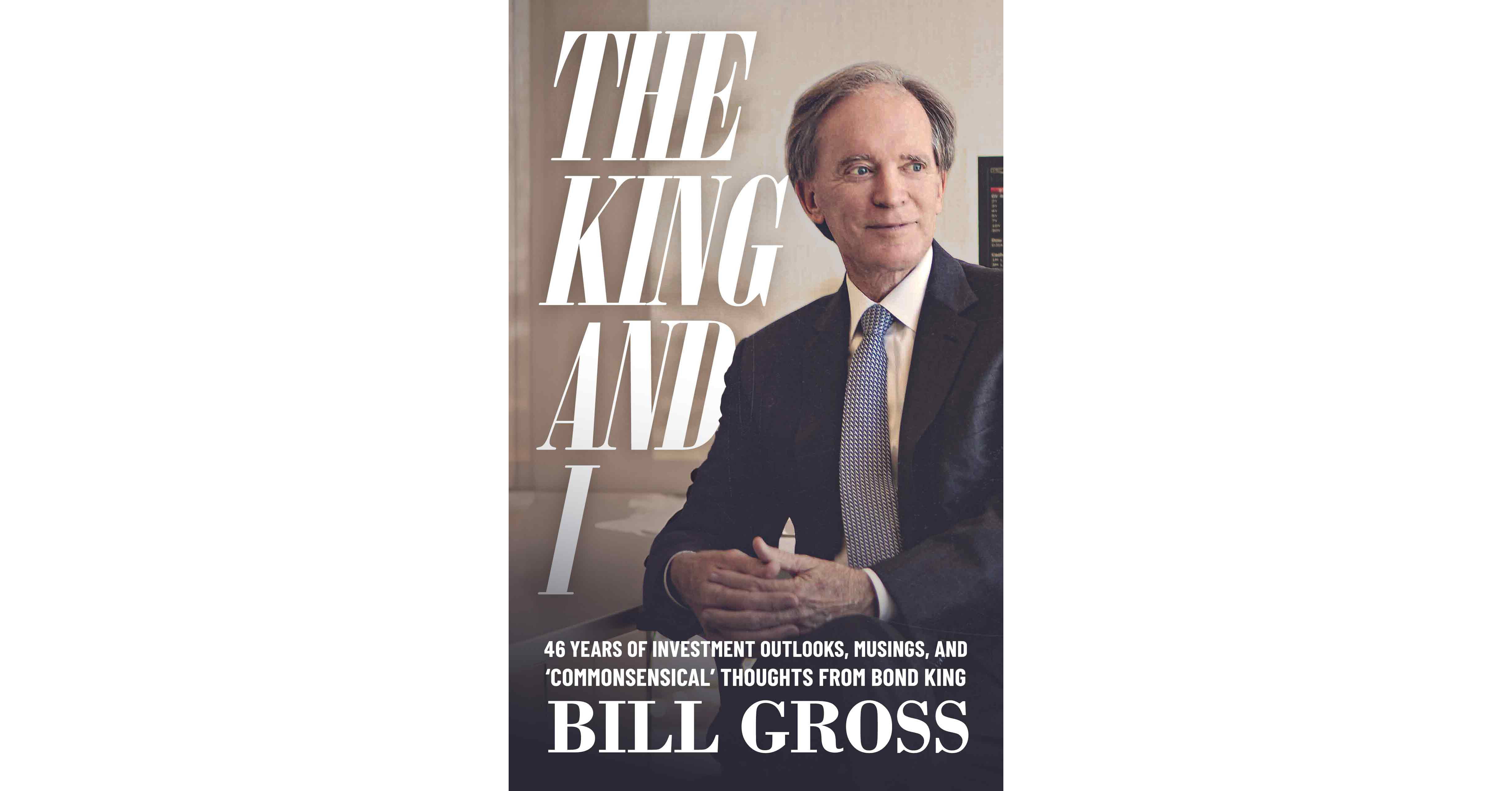 Bill Gross Announces New Book, 'The King and I: 46 Years of Investment ...