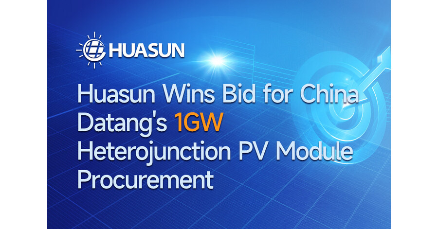 Huasun Energy Wins 1GW HJT Solar Module Procurement Bid from China Datang