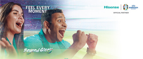 Hisense Scores with "BEYOND GLORY" Campaign, Elevating UEFA EURO 2024 ...