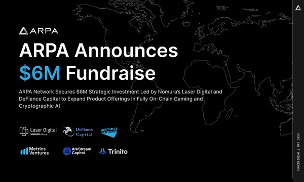 ARPA Network Secures $6M Strategic Investment to Expand Product Offerings in Fully On-Chain ...