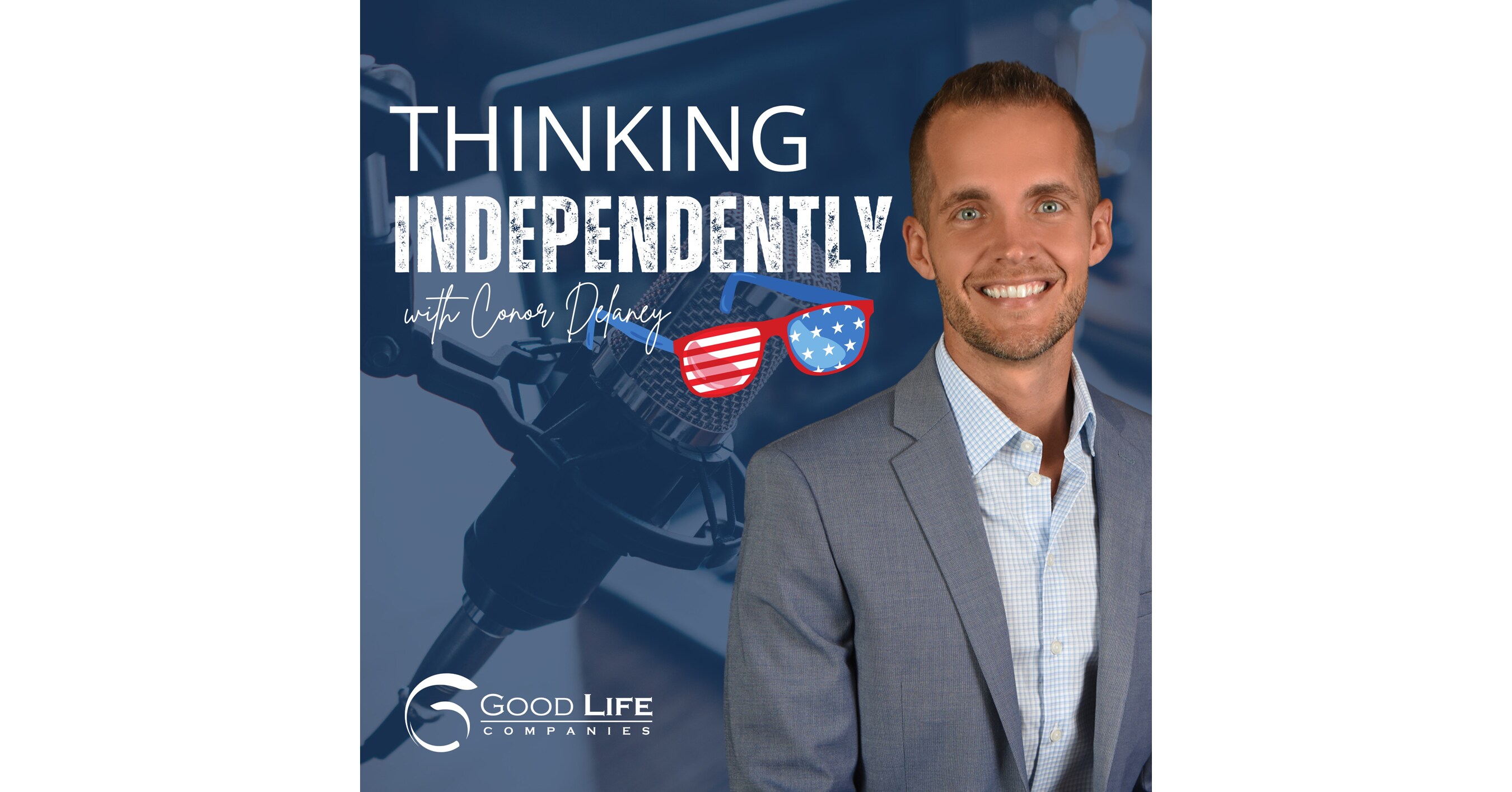 GOOD LIFE COMPANIES CEO CONOR DELANEY INTRODUCES "THINKING INDEPENDENTLY"