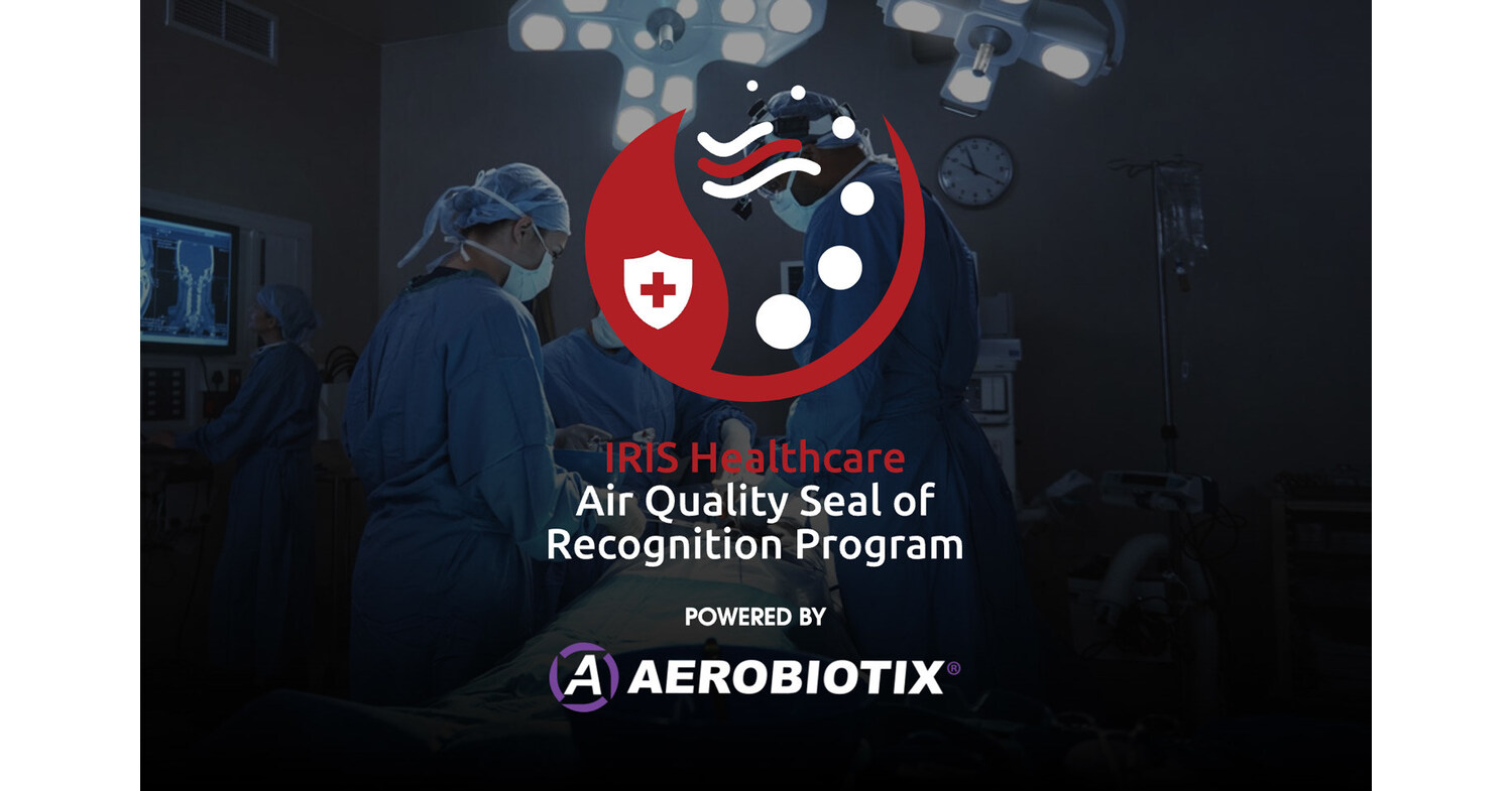 IRIS and Aerobiotix Announce the IRIS Healthcare Air Quality Seal of Recognition Program
