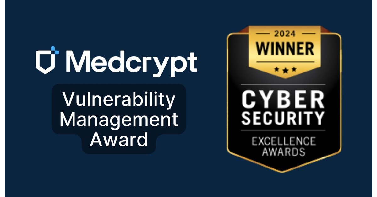 Medcrypt Recognized by Cybersecurity Excellence Award for Excellence in ...
