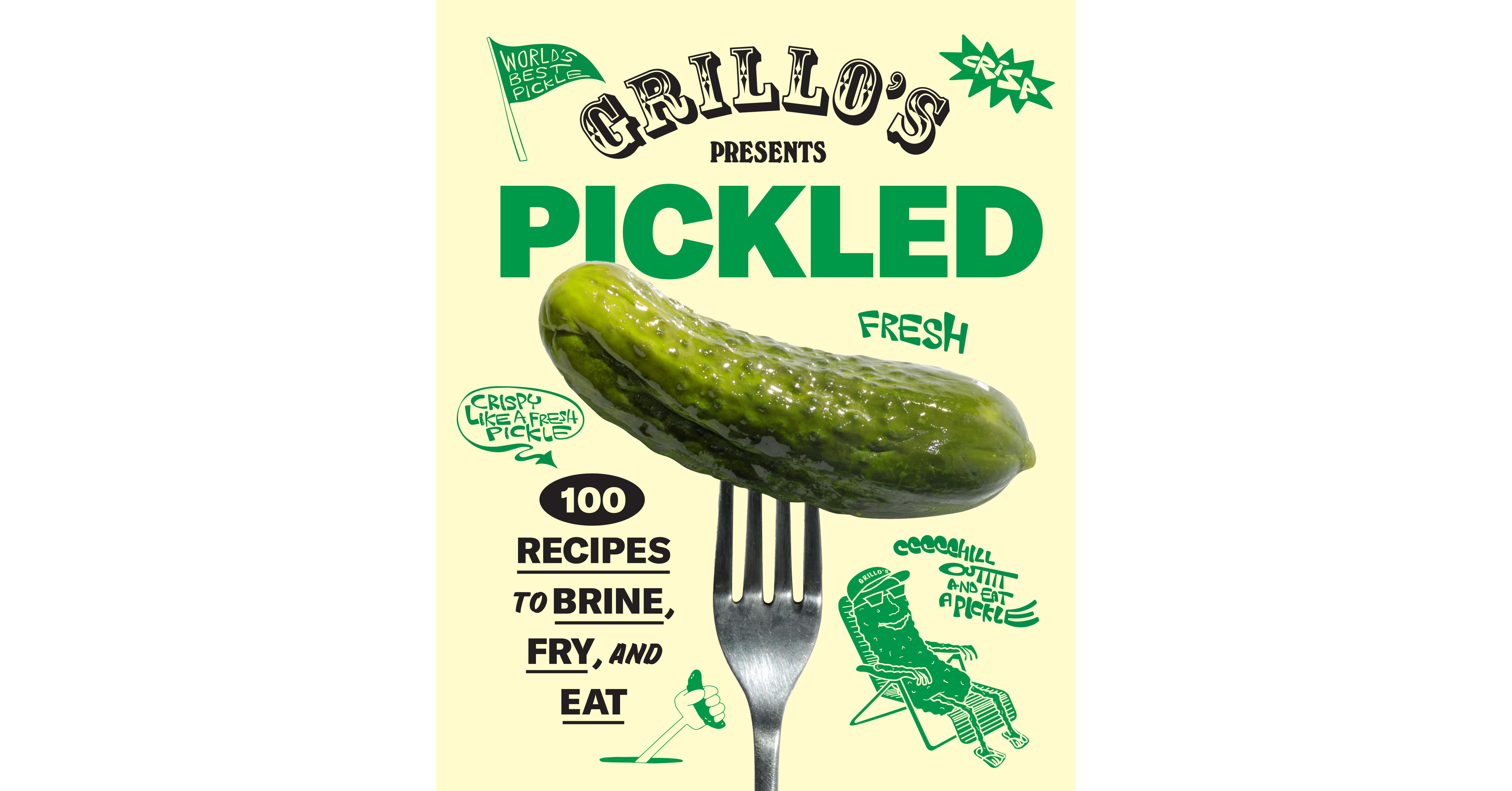Grillo's Pickles Presents PICKLED: 100 Pickle-Centric Recipes to Change ...