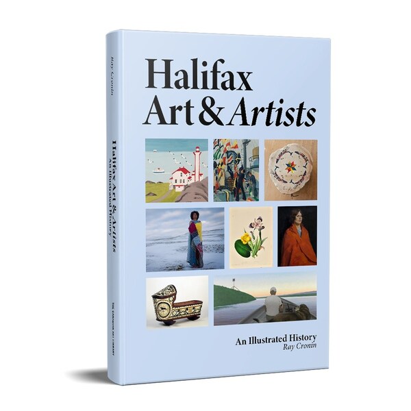 Halifax: City of Firsts in Canadian Art - New book by Ray Cronin offers ...