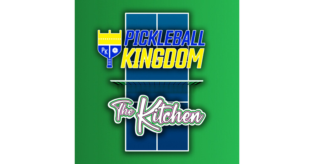 Pickleball Kingdom and The Kitchen Announce Groundbreaking Exclusive ...