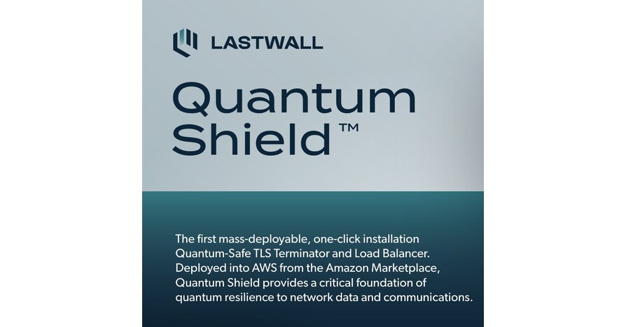 Lastwall Unveils First-of-its-Kind Quantum Resilient Product: Quantum Shield