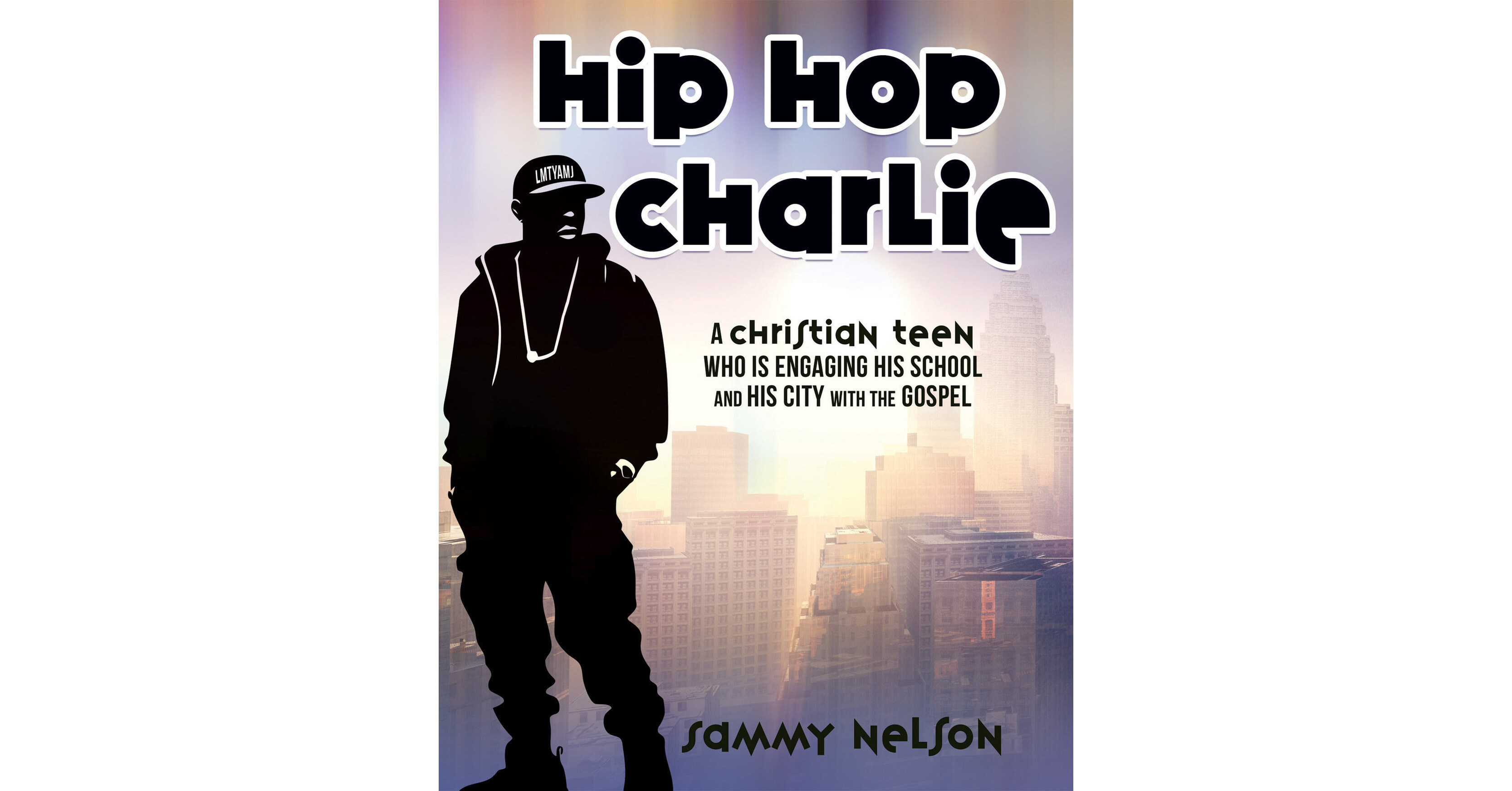 Teen Fiction Starring "Hip Hop Charlie" Encourages Young Christians to ...