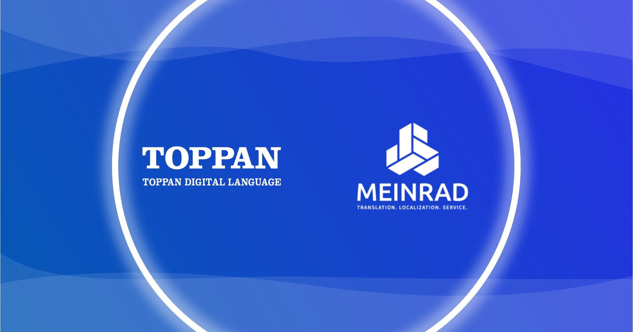 TOPPAN Digital Language acquires Austrian LSP MEINRAD