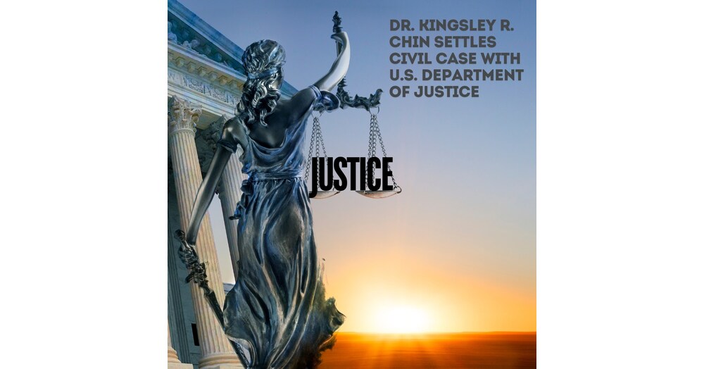 Dr. Kingsley R. Chin Settles Civil Case with U.S. Department of Justice