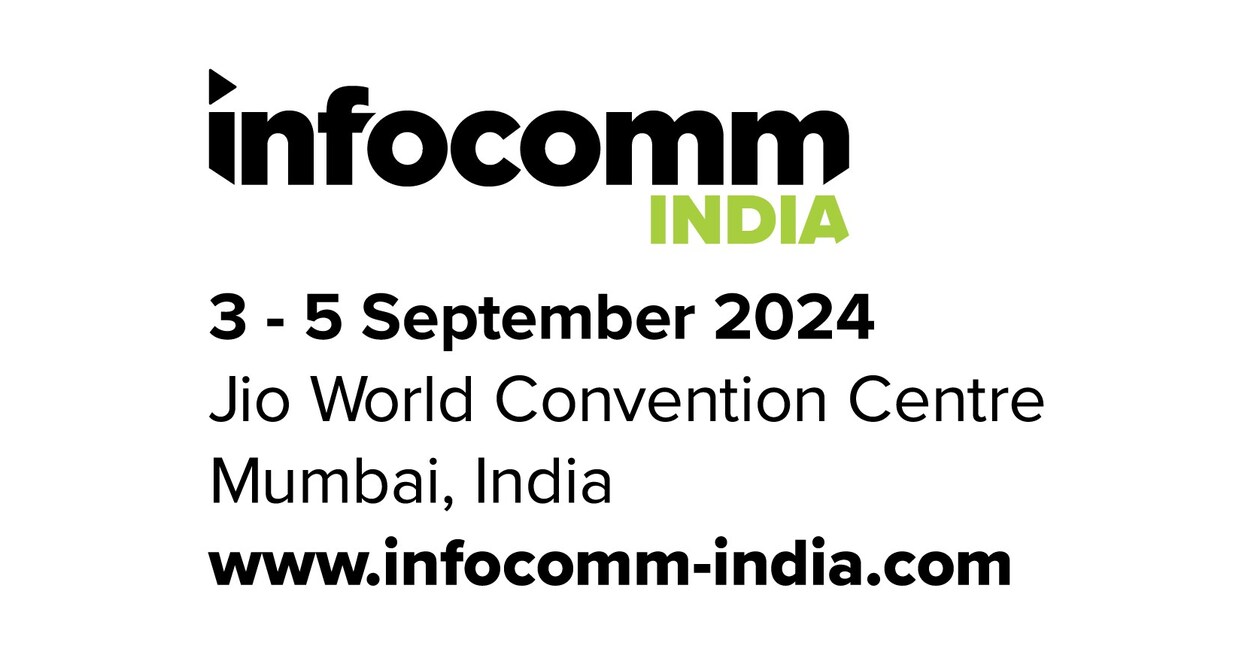 InfoComm India 2024 -The Largest Edition of the Pro AV Exhibition to Date - Returns 3-5 ...