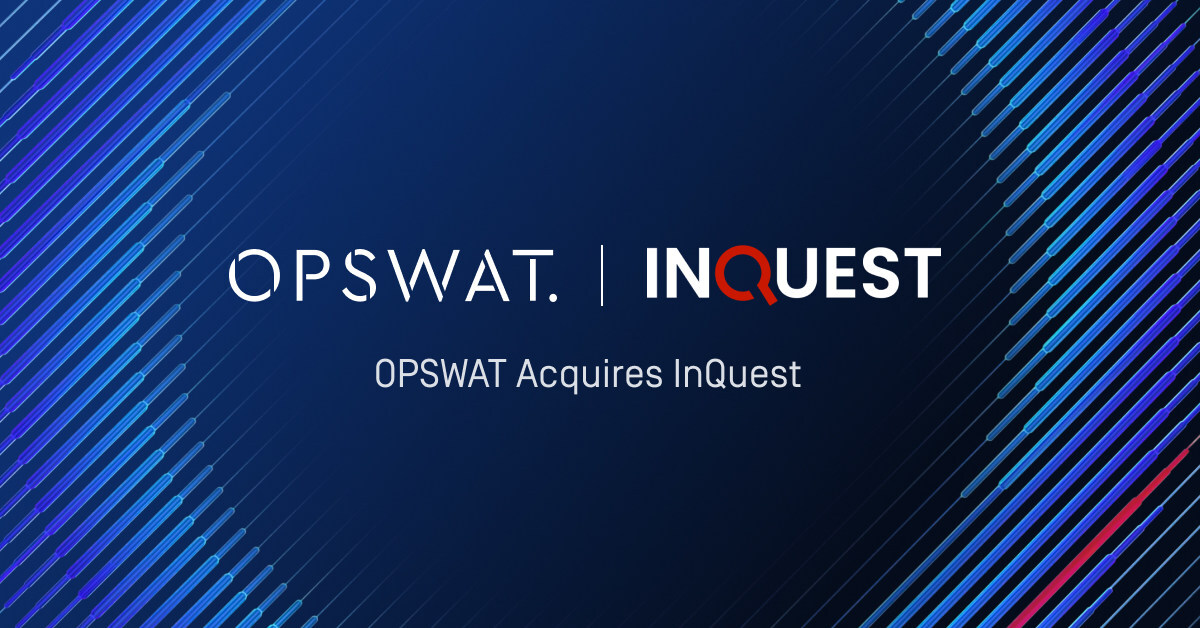 OPSWAT Acquires InQuest, Strengthening Federal Go-to-Market Strategy ...