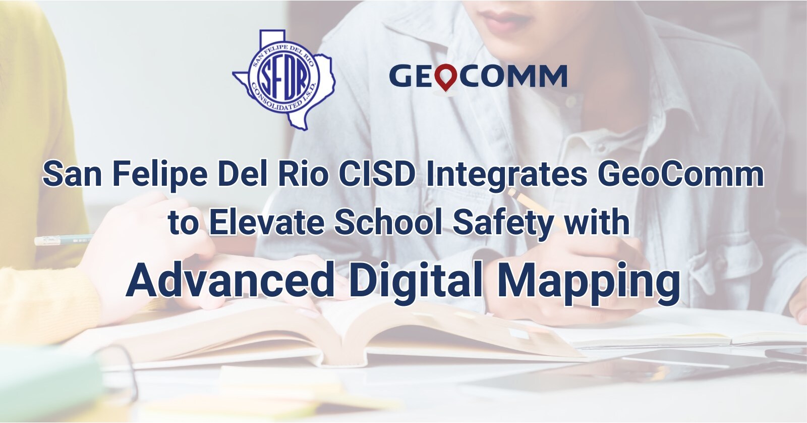 San Felipe Del Rio CISD Integrates GeoComm to Elevate School Safety ...