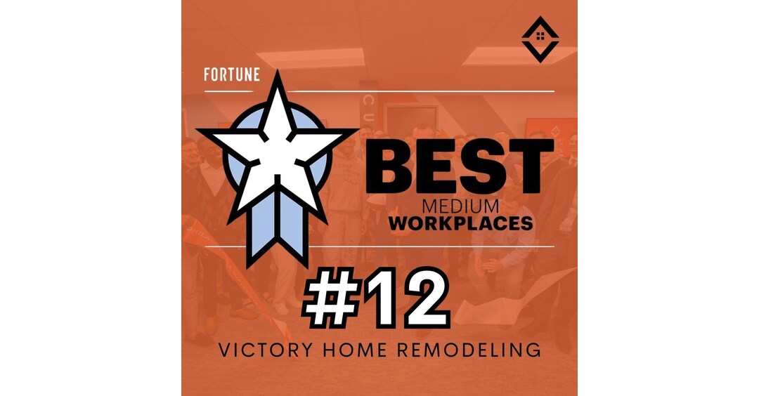 VICTORY HOME REMODELING DEBUTS AT NO. 12 IN THE 2024 FORTUNE BEST ...