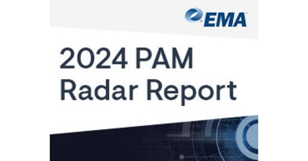 EMA Unveils 2024 PAM Radar™ Report: A Comprehensive Guide to Choosing ...