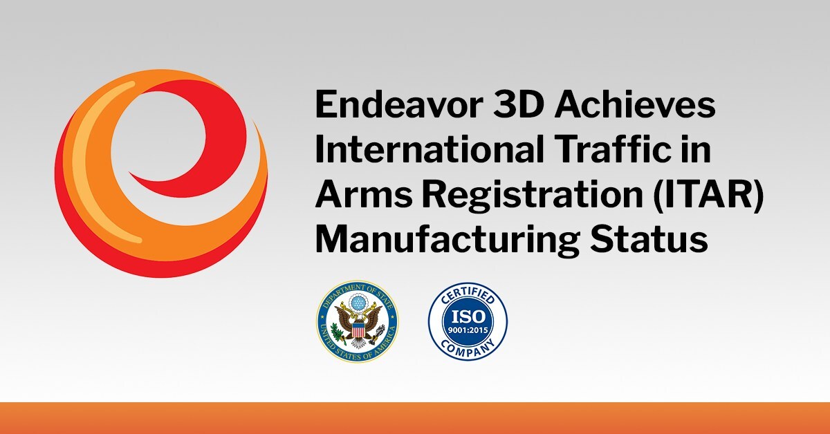 Endeavor 3D Achieves International Traffic in Arms Registration (ITAR ...