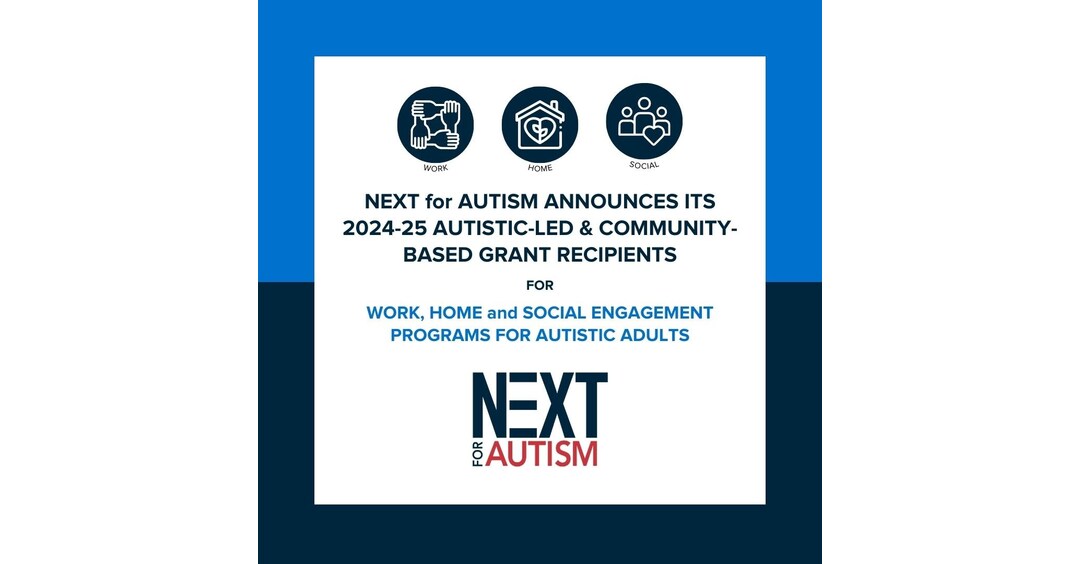 NEXT for AUTISM ANNOUNCES ITS 2024-25 AUTISTIC-LED AND COMMUNITY-BASED GRANT RECIPIENTS