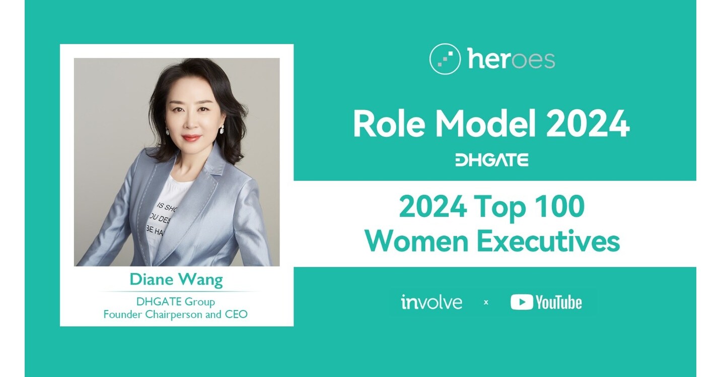 DHGATE Group Founder Diane Wang Featured in 2024 Heroes Executives Role Model List for ...