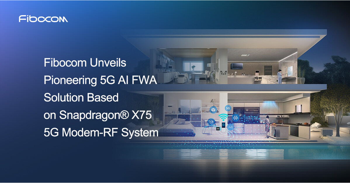 Fibocom Unveils Pioneering 5G AI FWA Solution Based on Snapdragon® X75 ...