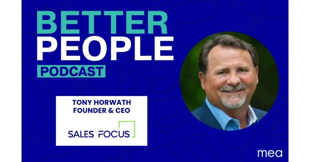 Sales Focus Inc. Founder & CEO Tony Horwath Featured on Better People ...