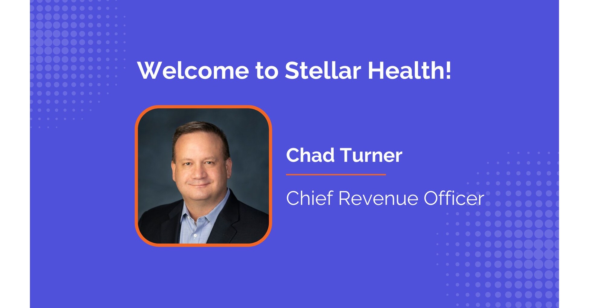 Stellar Health Appoints Chad Turner As New Chief Revenue Officer
