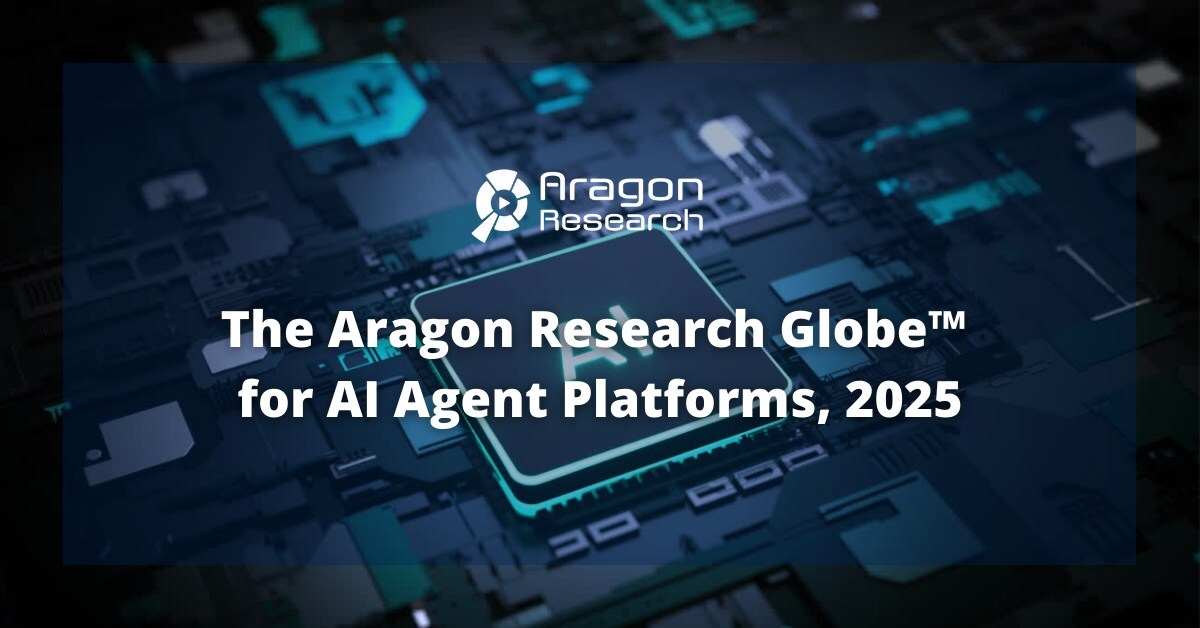2025 Aragon Research Globe™ for AI Agent Platforms Highlights the Rise ...