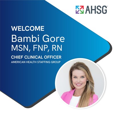 American Health Staffing Group Appoints Bambi Gore, MSN, FNP, RN as ...