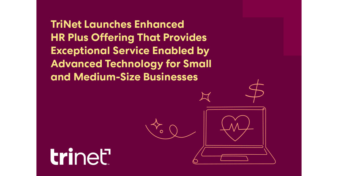 TriNet Launches Enhanced HR Plus Offering That Provides Exceptional Service Enabled by Advanced ...
