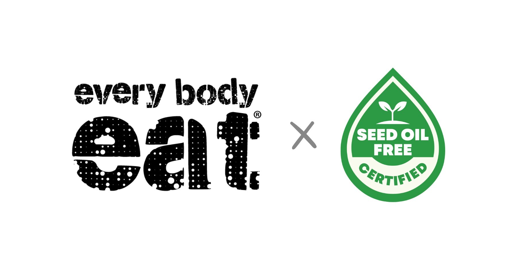 Every Body Eat® Earns 'Seed Oil Free' Certification, Leading the Way in ...