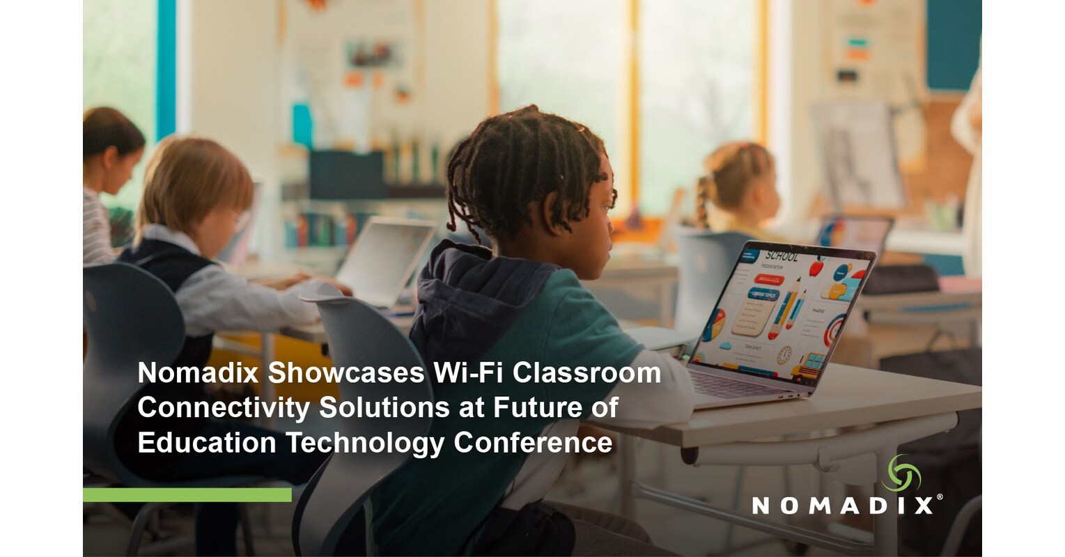 Nomadix Showcases Wi-Fi Classroom Connectivity Solutions at Future of ...