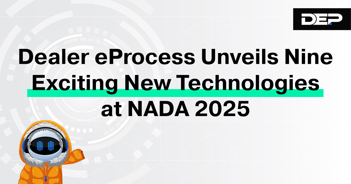 Dealer eProcess Unveils Nine Exciting New Technologies at NADA 2025