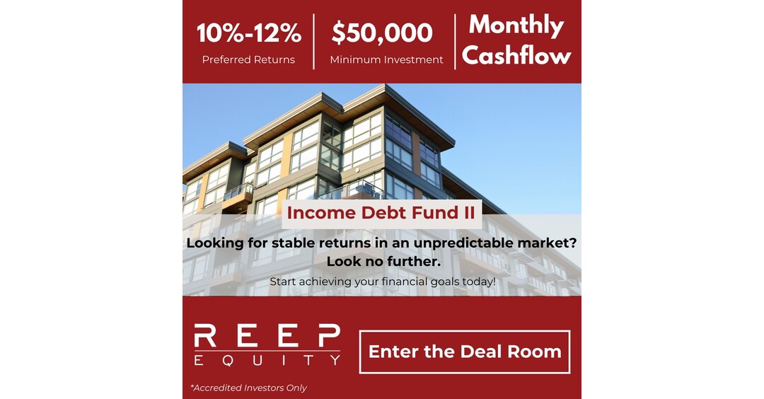 REEP Equity Launches Income Debt Fund II, Offering Diversified High ...