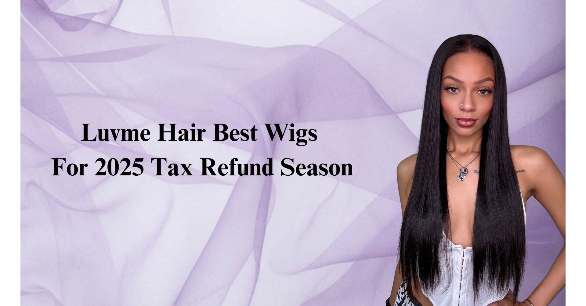 Luvme Hair Presents a Sneak Peek of the Best Wigs for 2025 Tax Refund ...