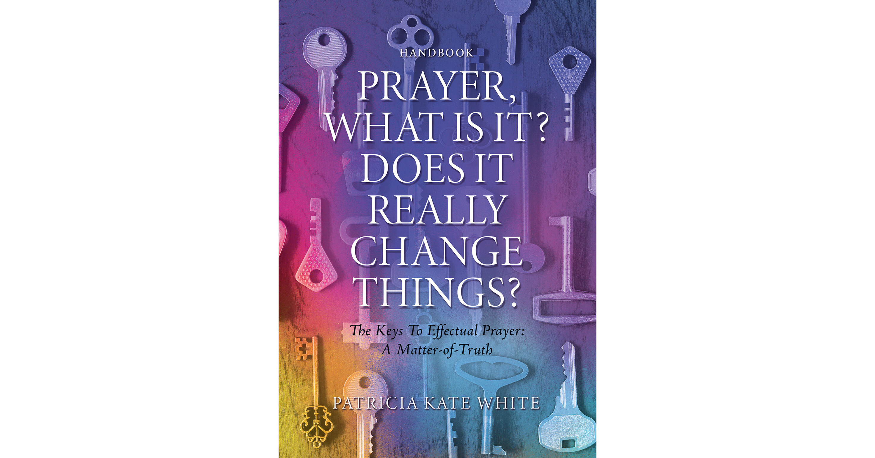 Author Demonstrates the Importance of Prayer and the Keys to Engage in ...