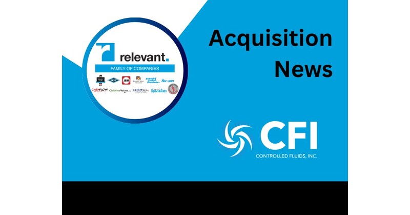 Relevant Industrial Announces Acquisition of Controlled Fluids, Inc.