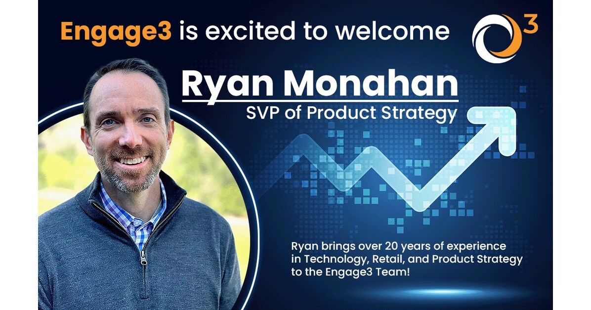 Engage3 Welcomes SVP of Product Strategy, Ryan Monahan, to Accelerate ...