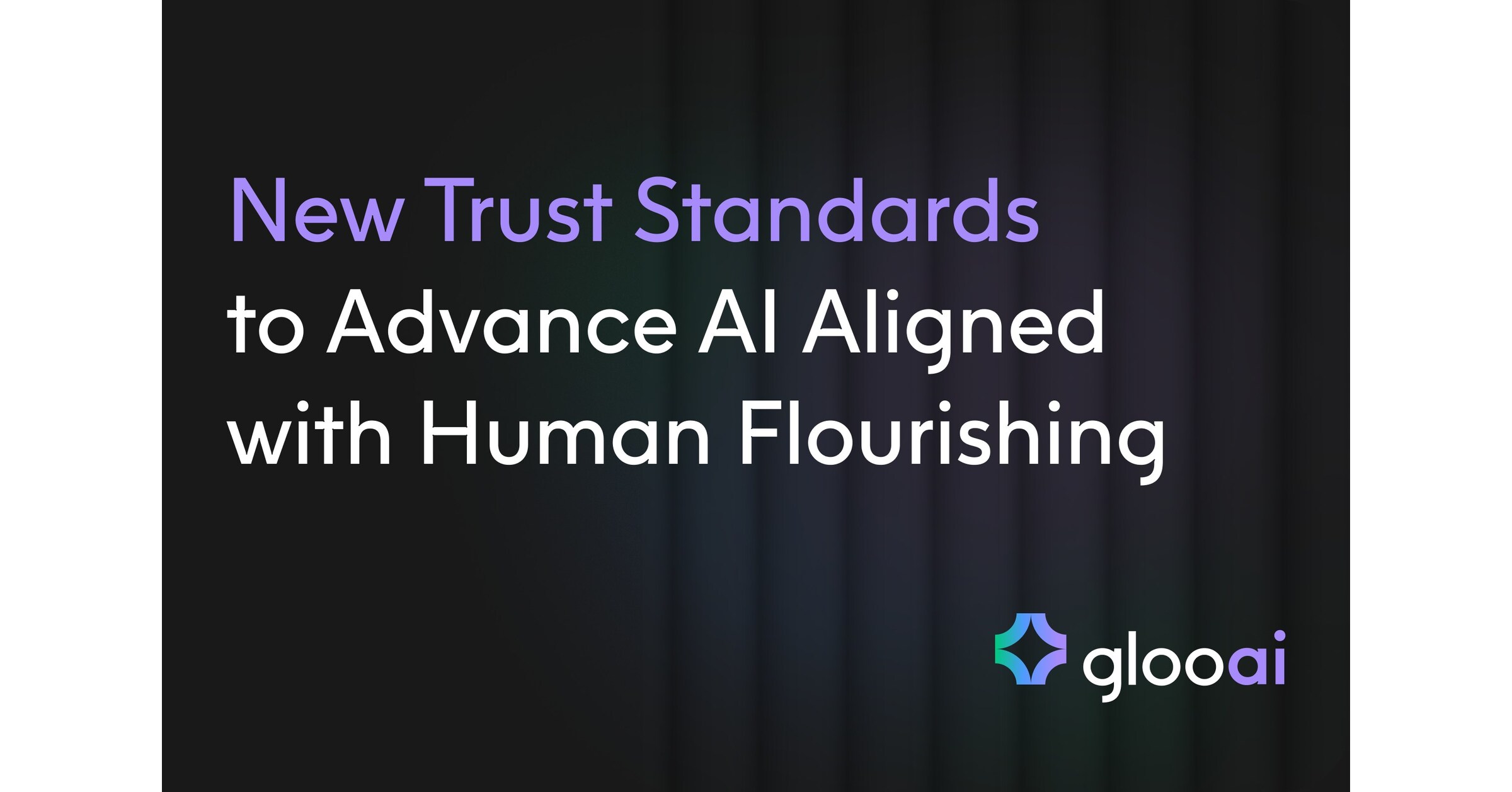 Gloo Announces New Trust Standards to Advance AI Aligned with Human ...