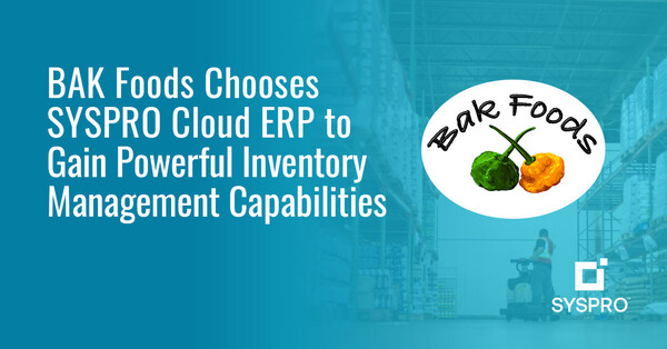 BAK Foods Chooses SYSPRO Cloud ERP to Gain Powerful Inventory Management Capabilities, Power 3X ...