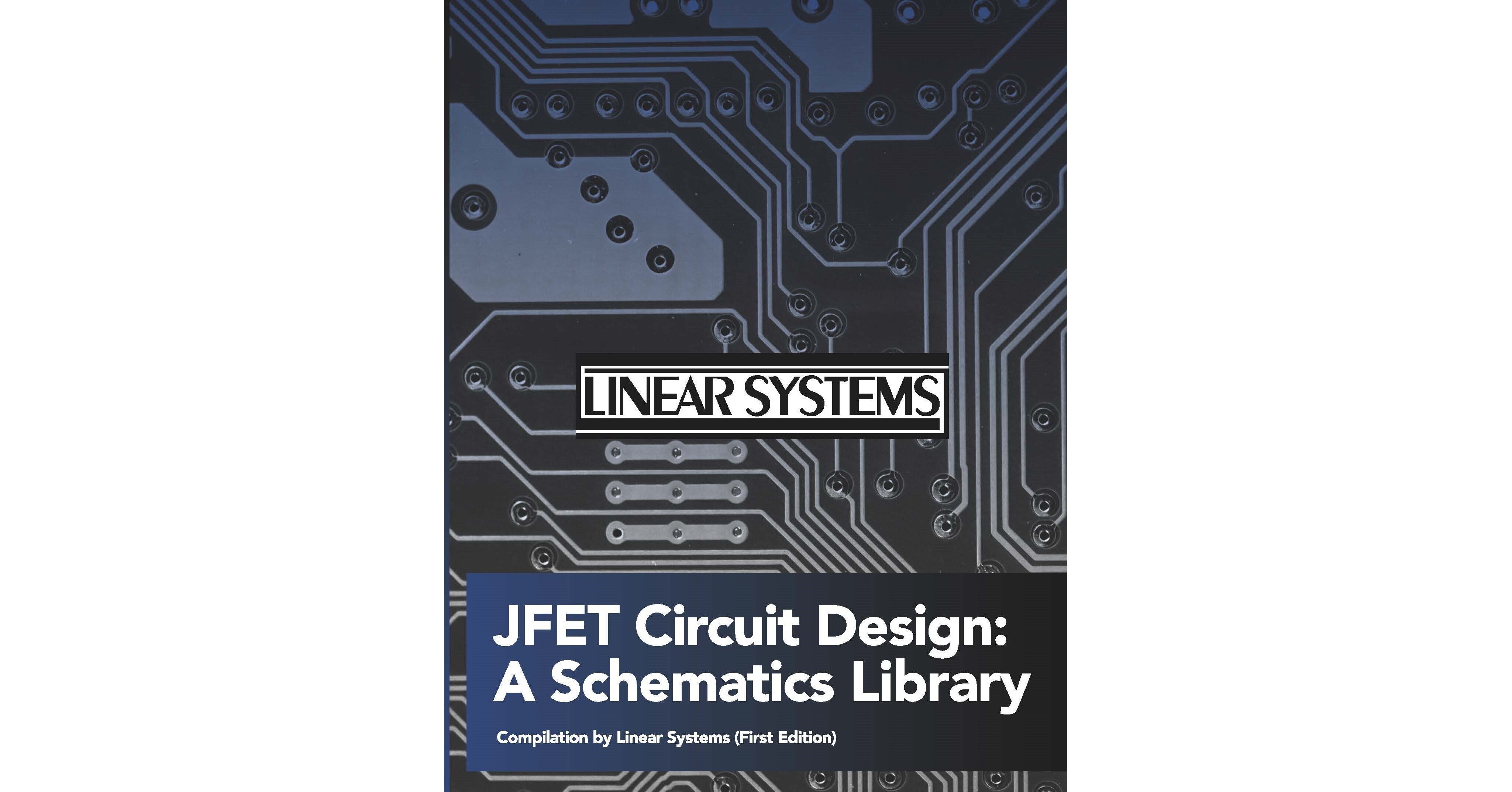 Linear Systems Empowers Analog Engineers with Release of "JFET Circuit ...