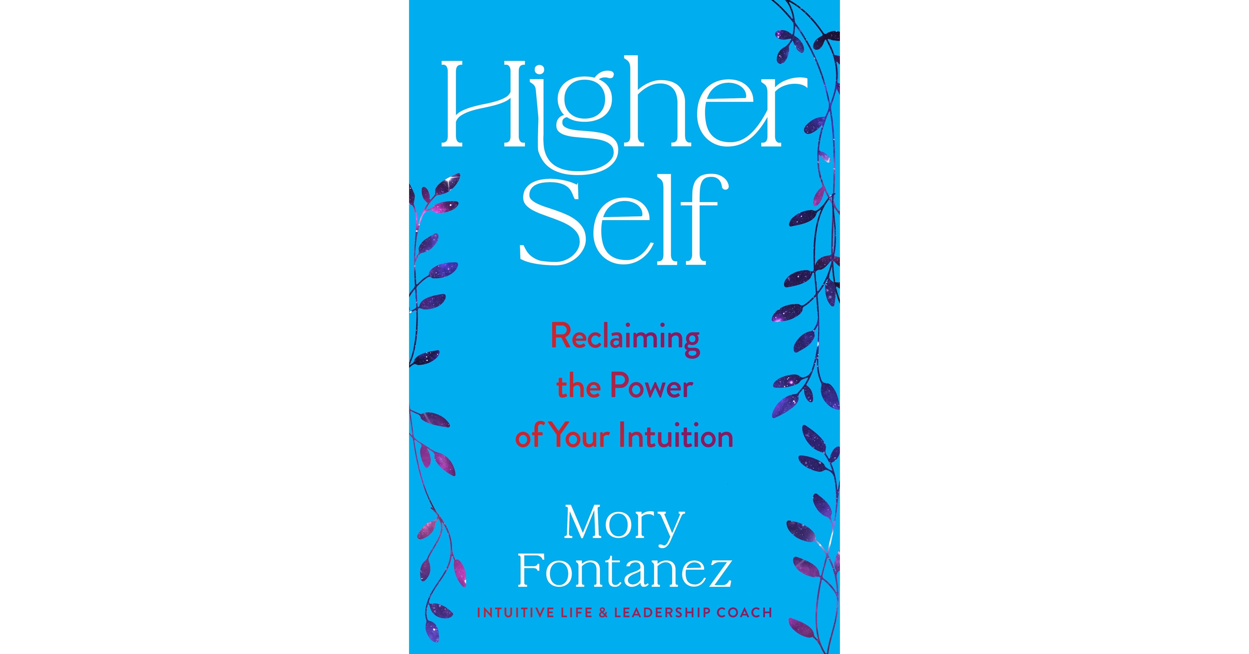 HIGHER SELF by Mory Fontanez Offers a Groundbreaking Path to Reclaiming ...