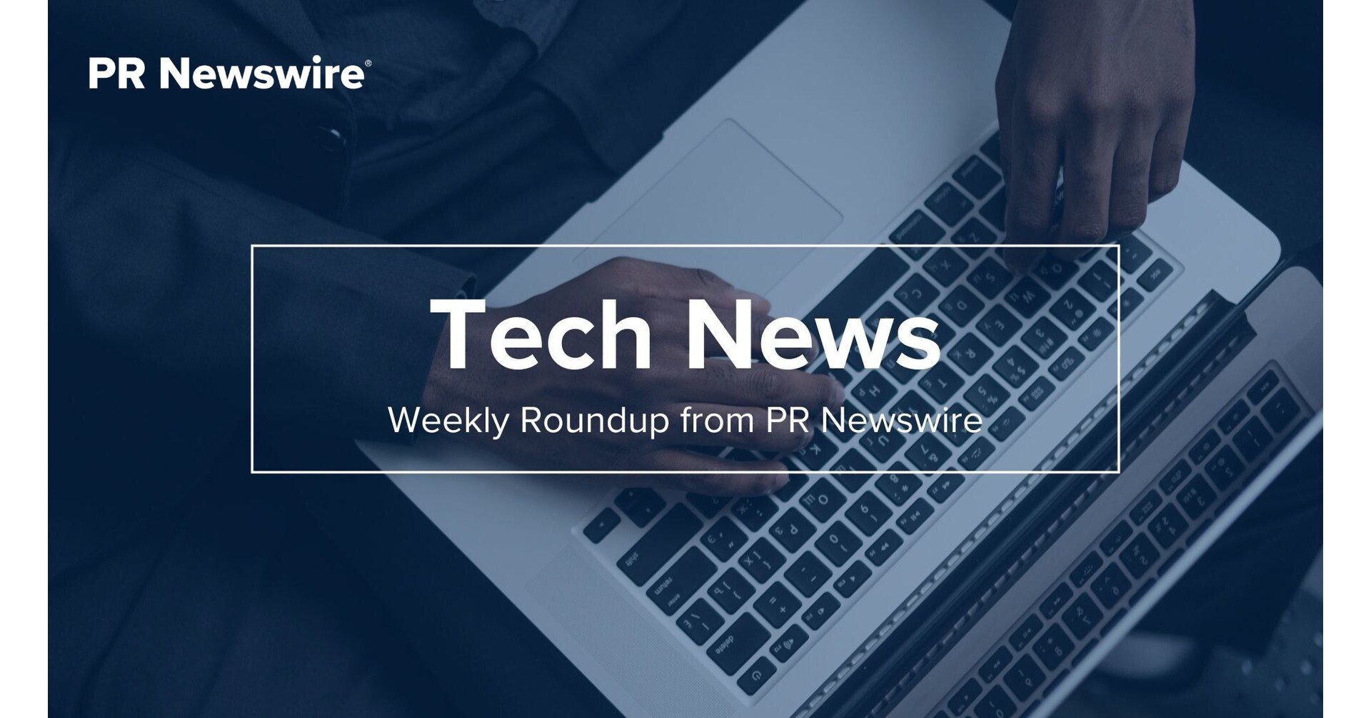 Weekly Roundup: 15 Tech Press Releases You Need to See