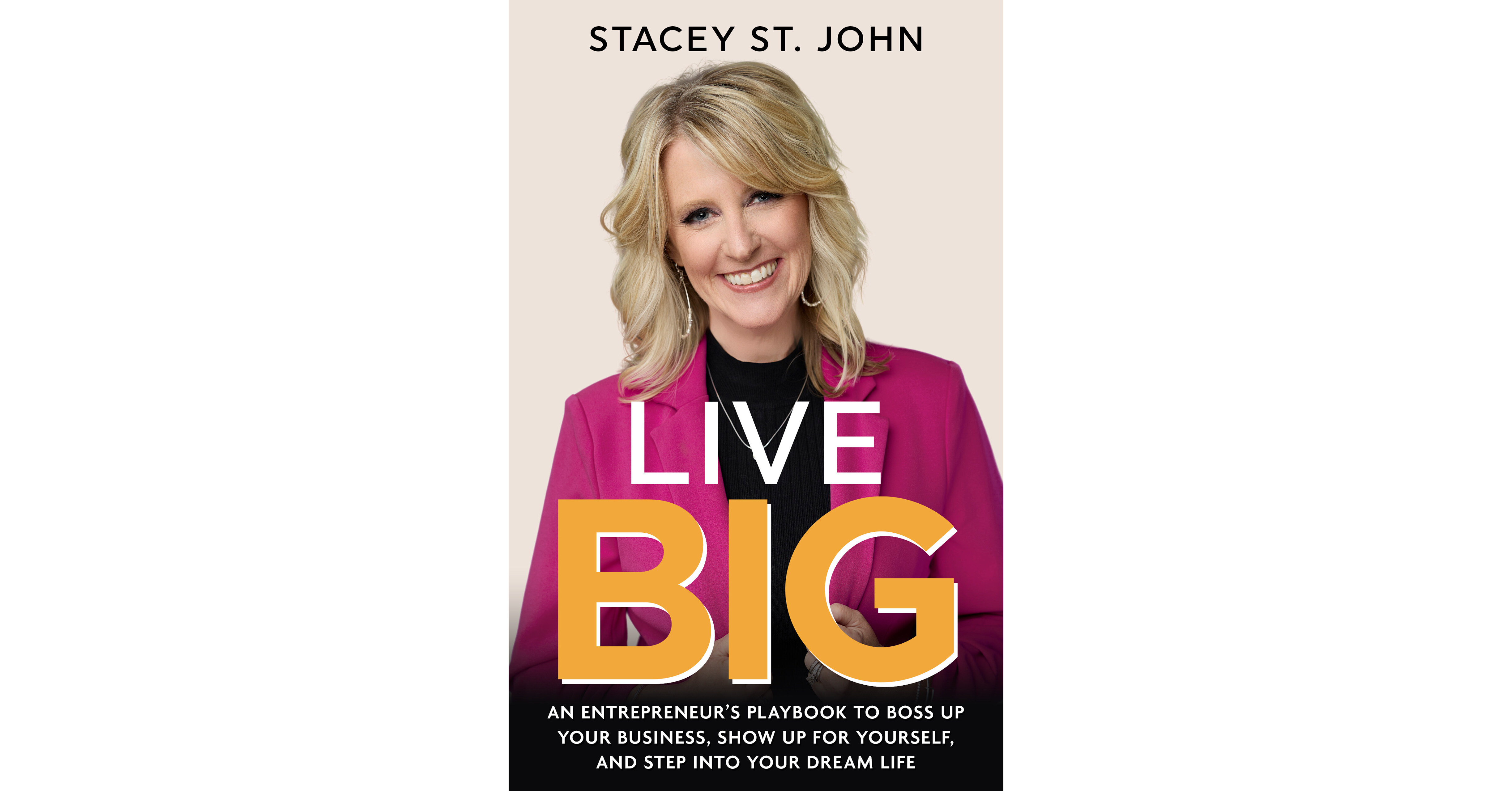 STACEY ST. JOHN LAUNCHES "LIVE BIG," THE ULTIMATE PLAYBOOK FOR ENTREPRENEURS LOOKING TO BUILD ...