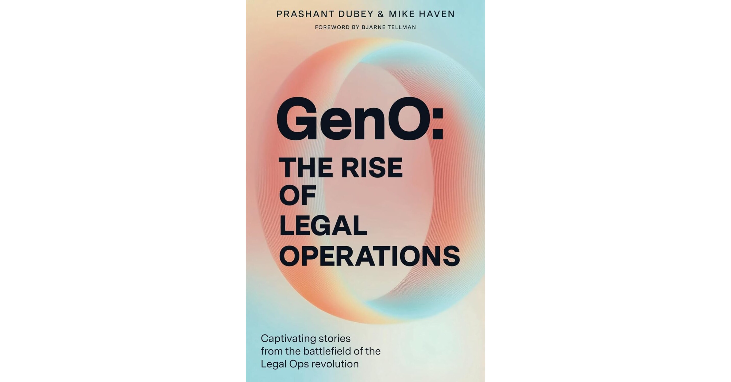 Mike Haven And Prashant Dubey Co Authors Of Geno The Rise Of Legal Operations To Present On