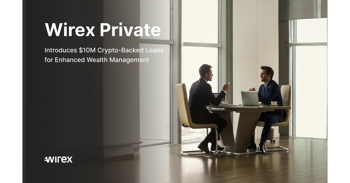 Wirex Private Introduces $10 Million Crypto-Backed Loans for Enhanced ...
