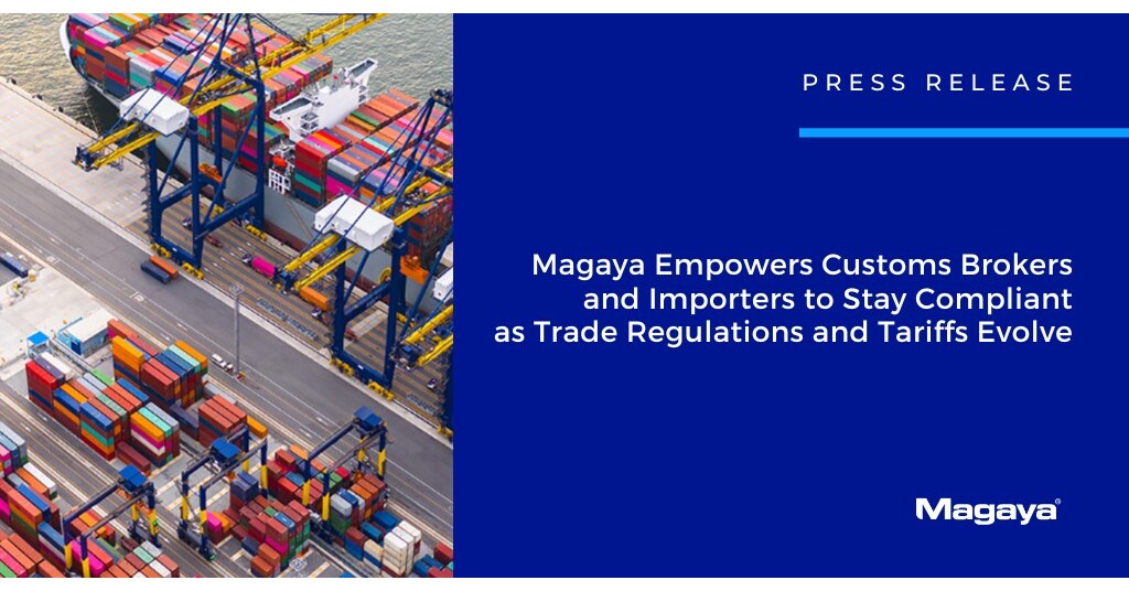 Magaya Empowers Customs Brokers and Importers to Stay Compliant as ...