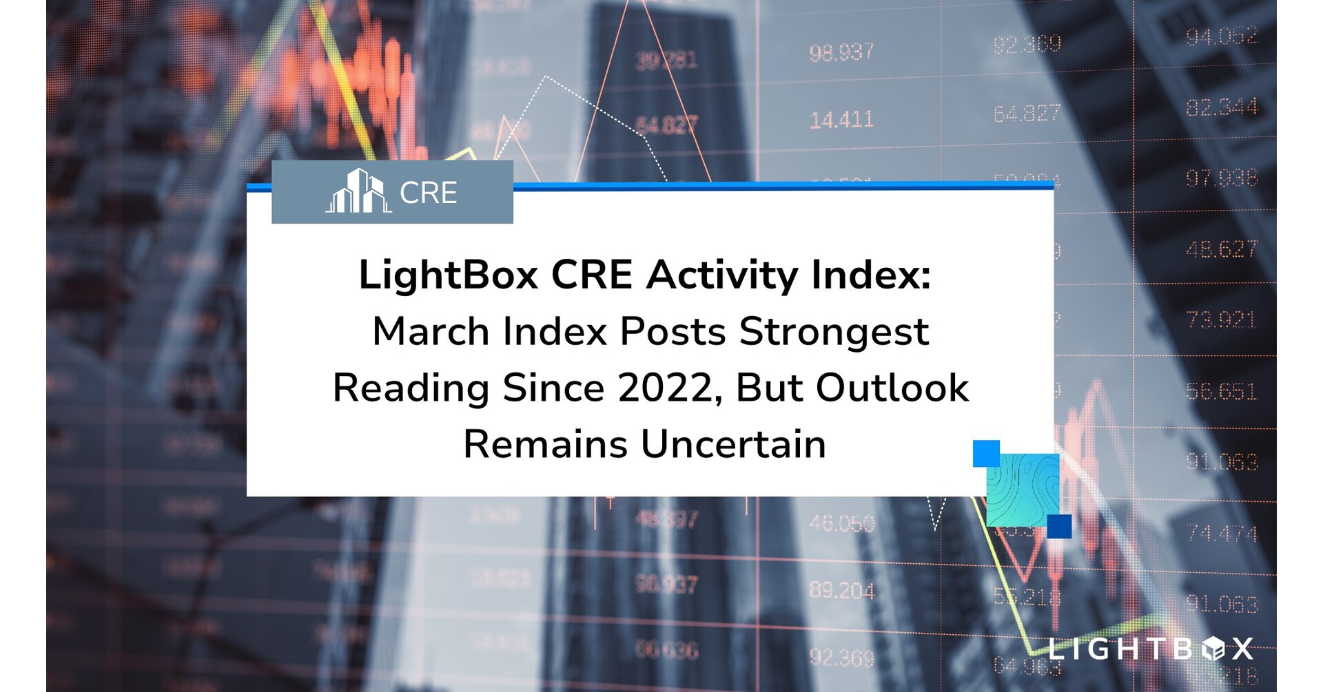 LightBox CRE March Index Posts Strongest Reading Since 2022, But Outlook Remains Uncertain