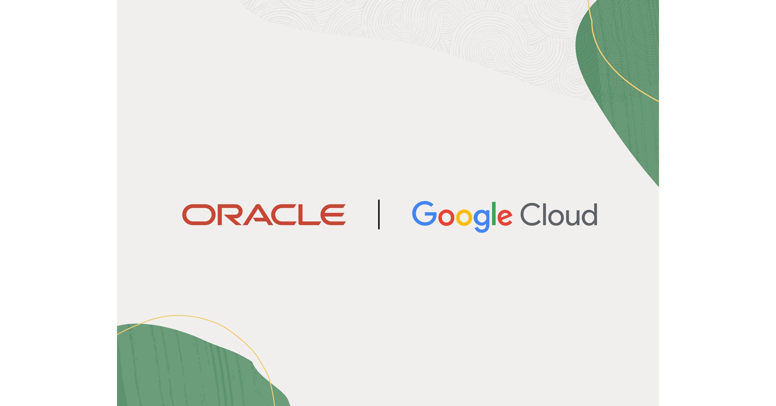 Oracle and Google Cloud Announce Industry-First Partner Program and Powerful New Capabilities ...
