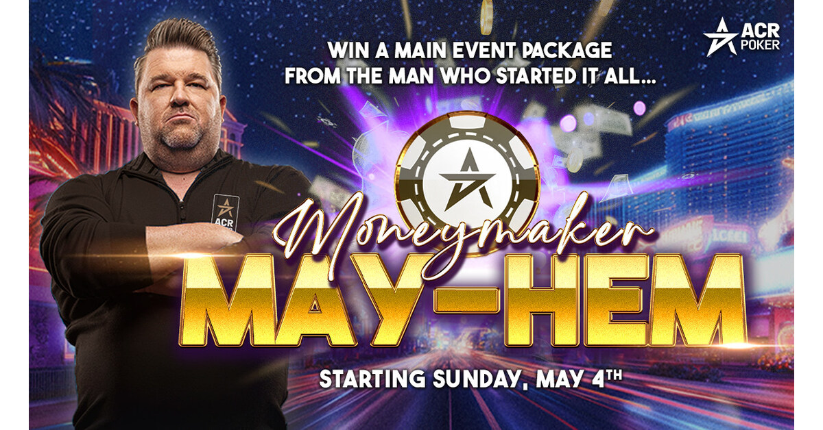 ACR Poker Launches 'Moneymaker May-Hem', Offering Players a Chance to ...