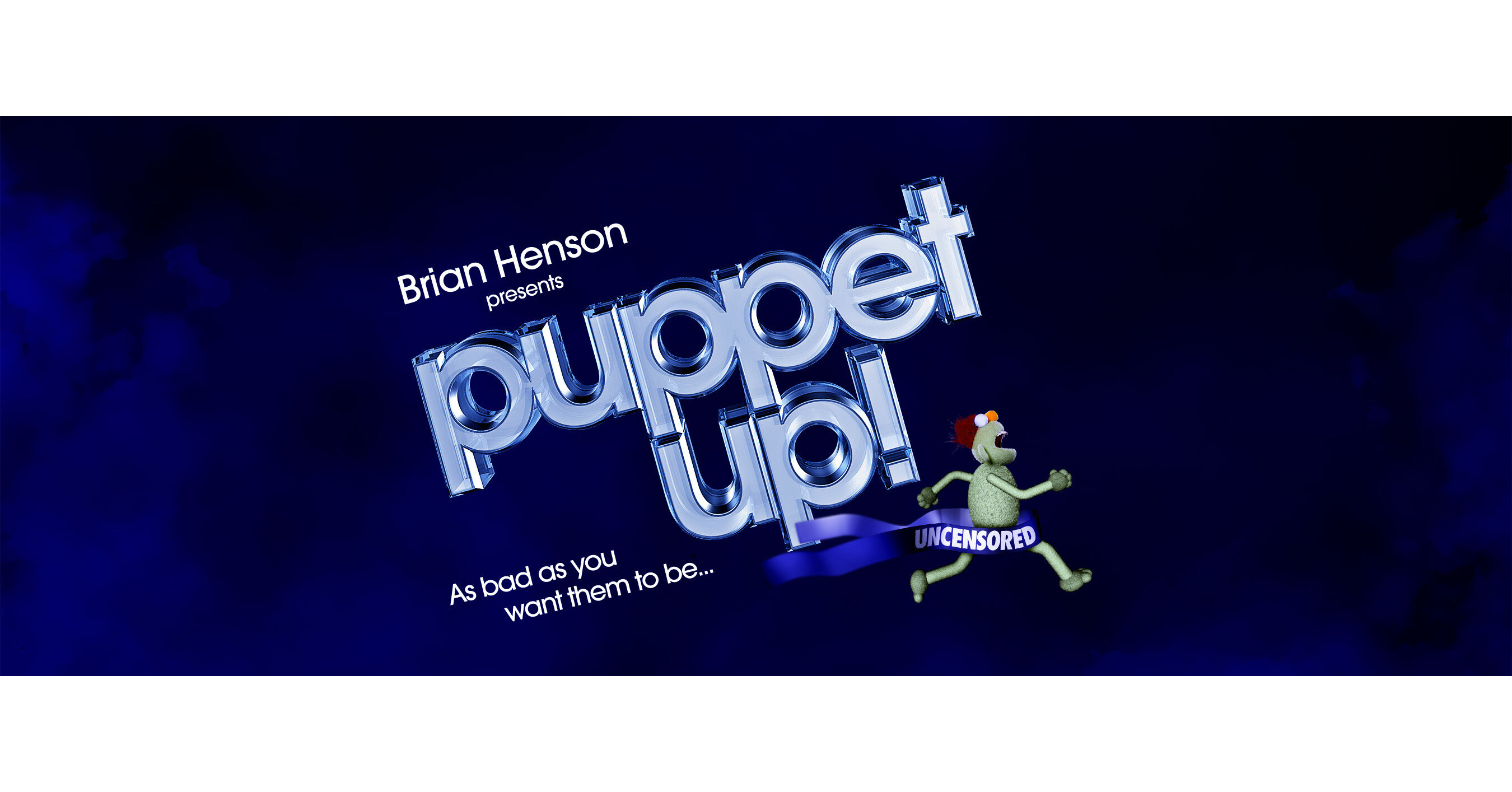 HENSON ALTERNATIVE'S PUPPET UP! - UNCENSORED RETURNS! TICKETS ON SALE ...