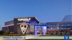 TOPGOLF BREAKS GROUND ON FIRST VENUE IN FLORIDA PANHANDLE - Sep 10, 2024